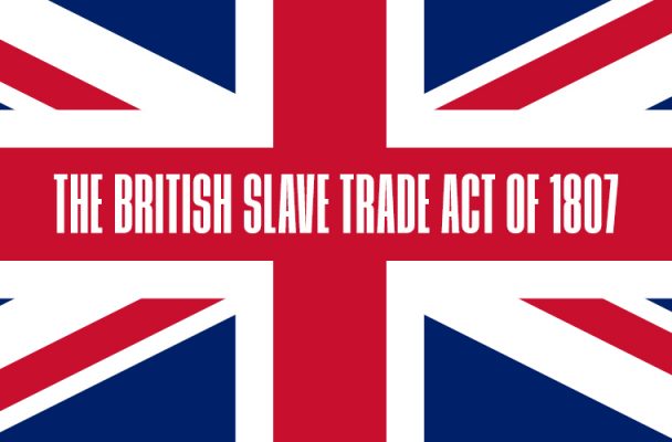 The British Slave Trade Act of 1807 / SamePassage